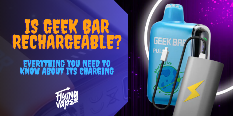 Is Geek Bar Rechargeable? Everything You Need to Know About Charging
